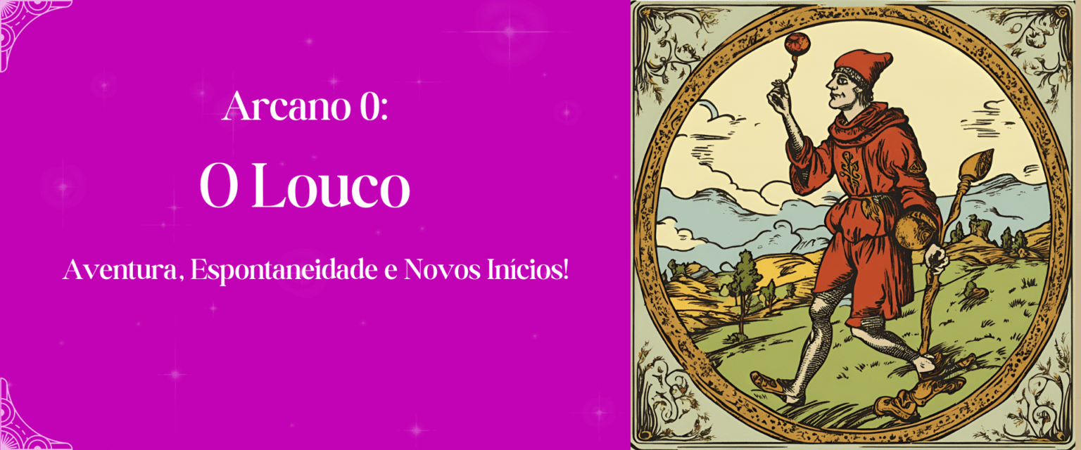 O Louco no Tarot: Conselho e Significados