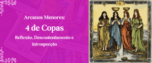 4 de Copas no Tarot: Significado no Amor, Financeiro e Mais