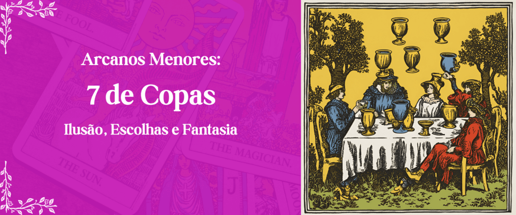 7 de Copas no Tarot: Significado no Amor, Financeiro e Mais